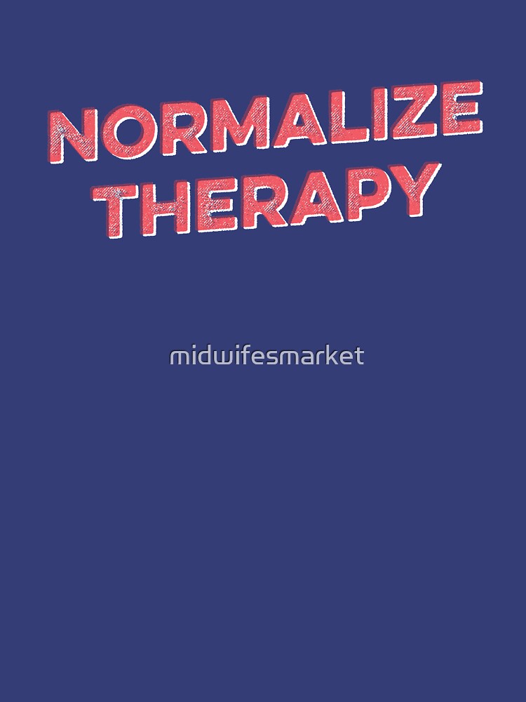"Normalize Therapy" T-shirt for Sale by midwifesmarket | Redbubble ...
