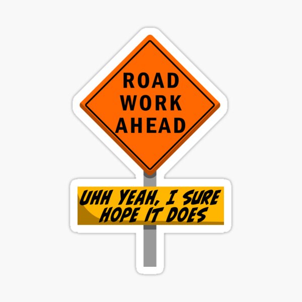 "Road Work Ahead Meme ~ Vine Phrase Quote Collection" Sticker for Sale ...