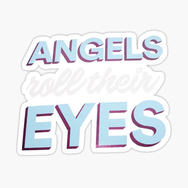 "Angels Roll Their Eyes Design" Sticker by aestheticqueen | Redbubble