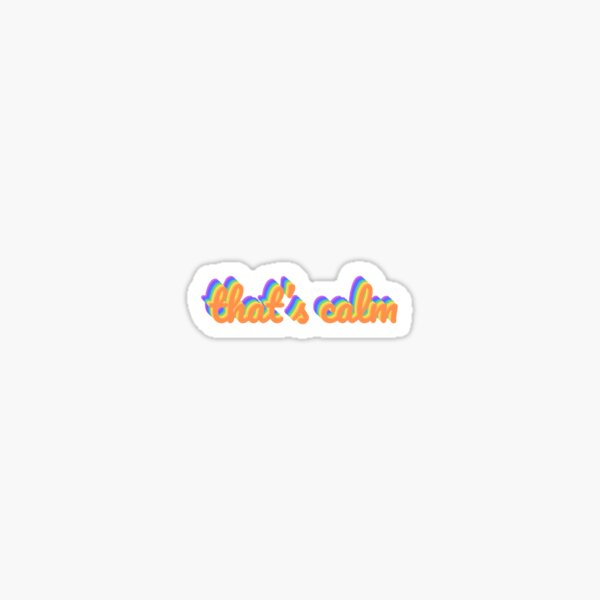 "that's calm" Sticker for Sale by doodlekit | Redbubble