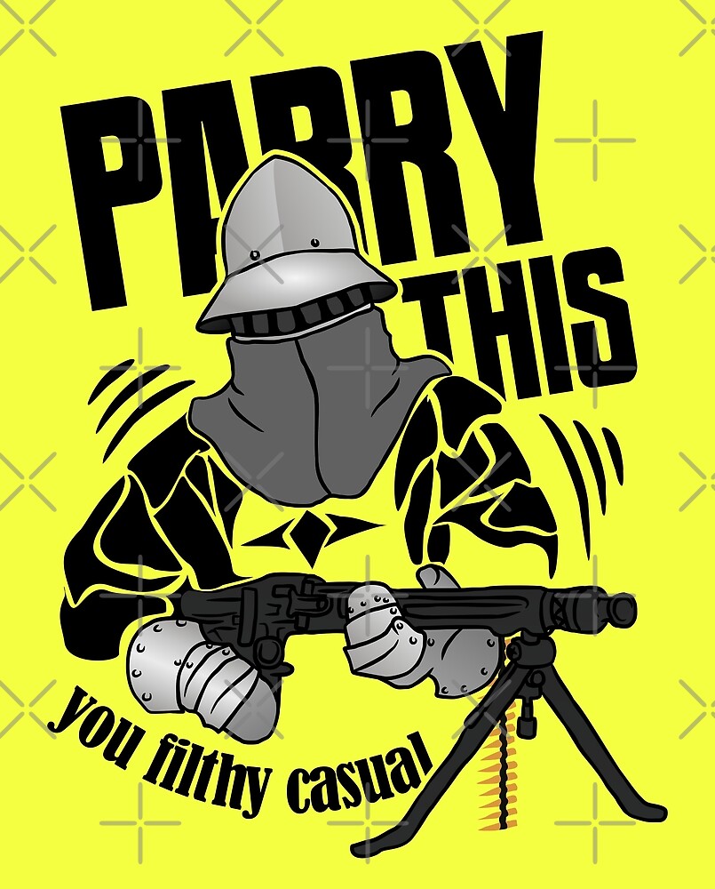 "Machine Gun Knight Parry This You Filthy Casual" by therealsadpanda ...