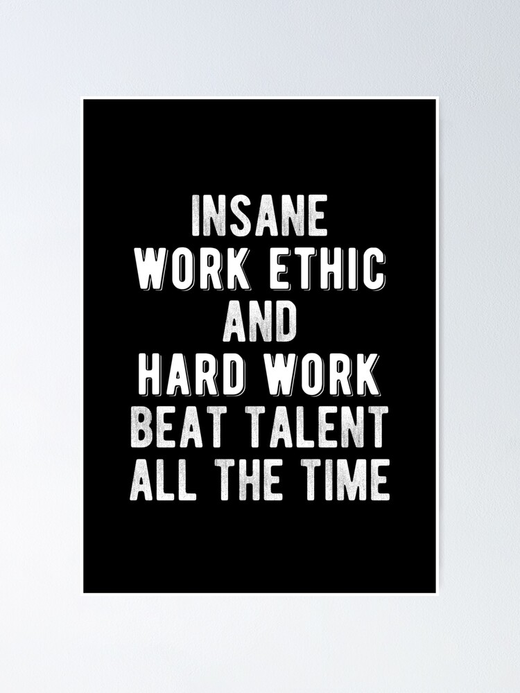 "Inspirational - Insane Work Ethic & Hard Work Beat Talent Quote ...