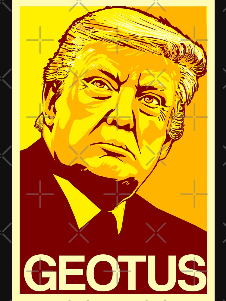 "GEOTUS - Trump" T-shirt for Sale by GrizzlyGaz | Redbubble | trump t ...