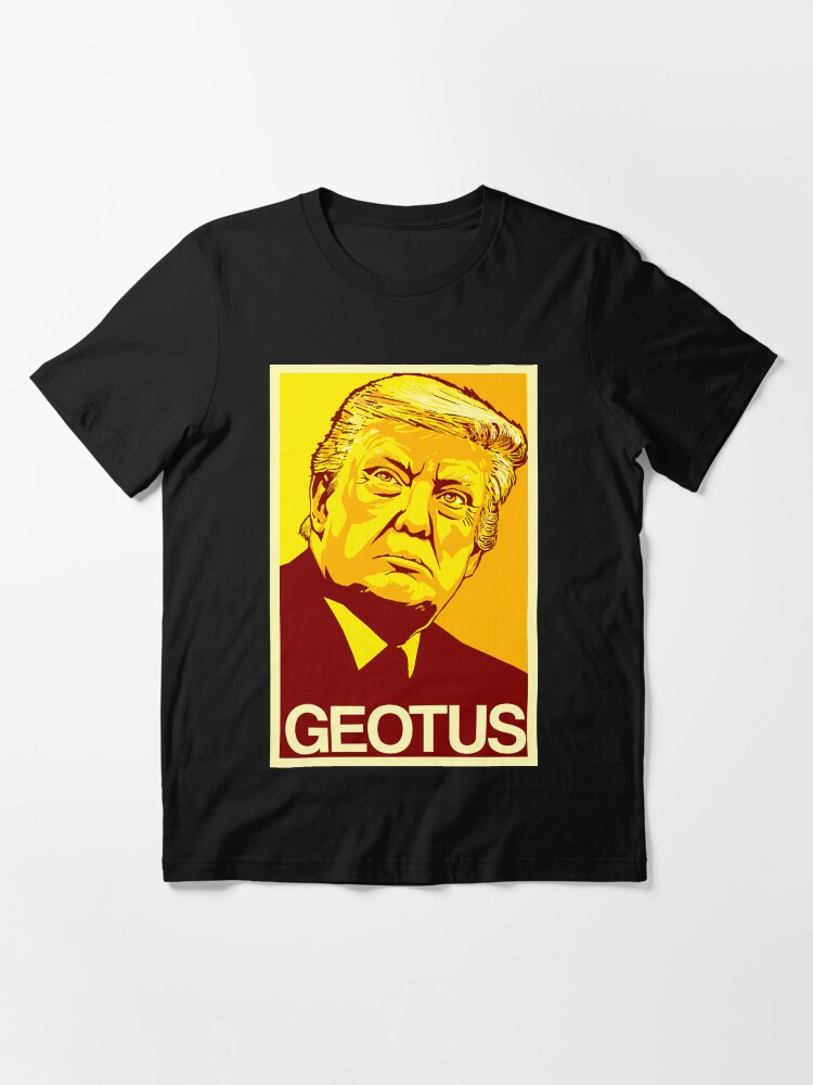 "GEOTUS - Trump" T-shirt for Sale by GrizzlyGaz | Redbubble | trump t ...