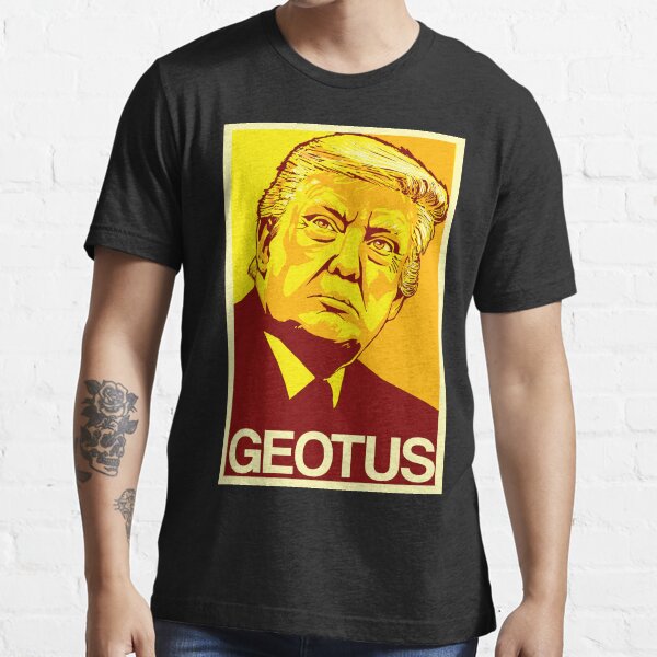 "GEOTUS - Trump" T-shirt for Sale by GrizzlyGaz | Redbubble | trump t ...