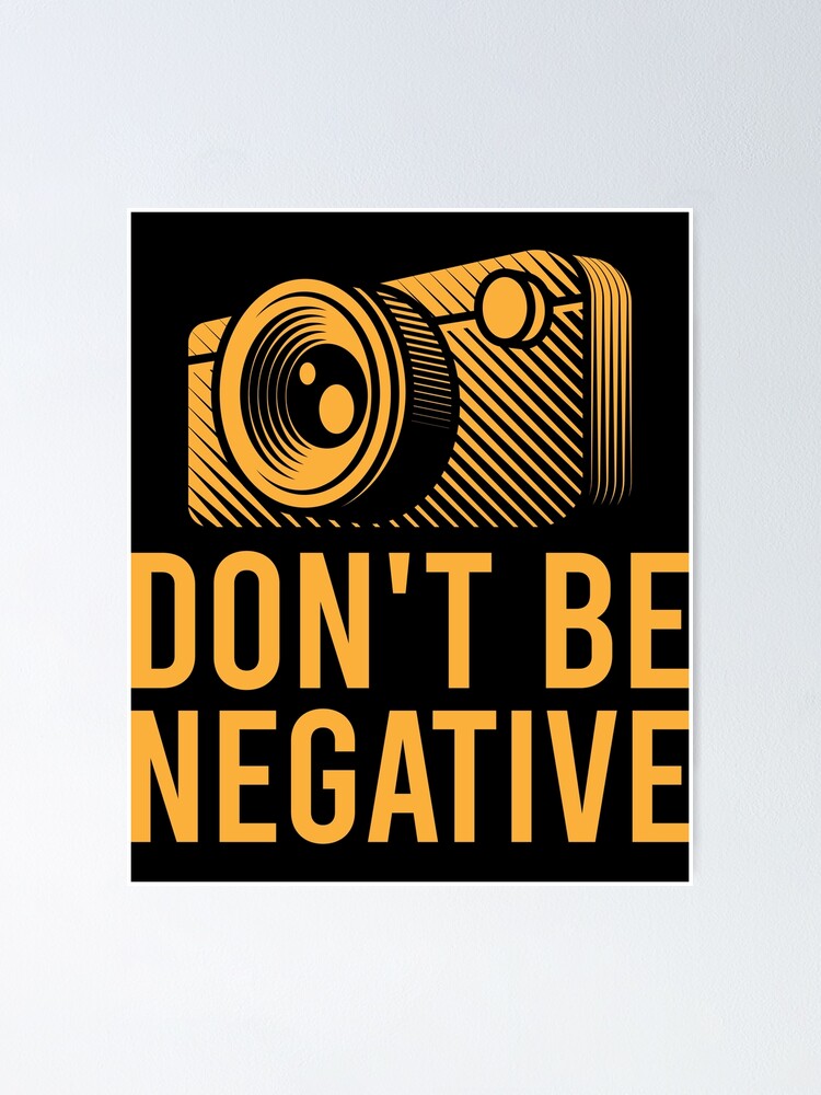"Do not Be Negative" Poster for Sale by tonstan | Redbubble