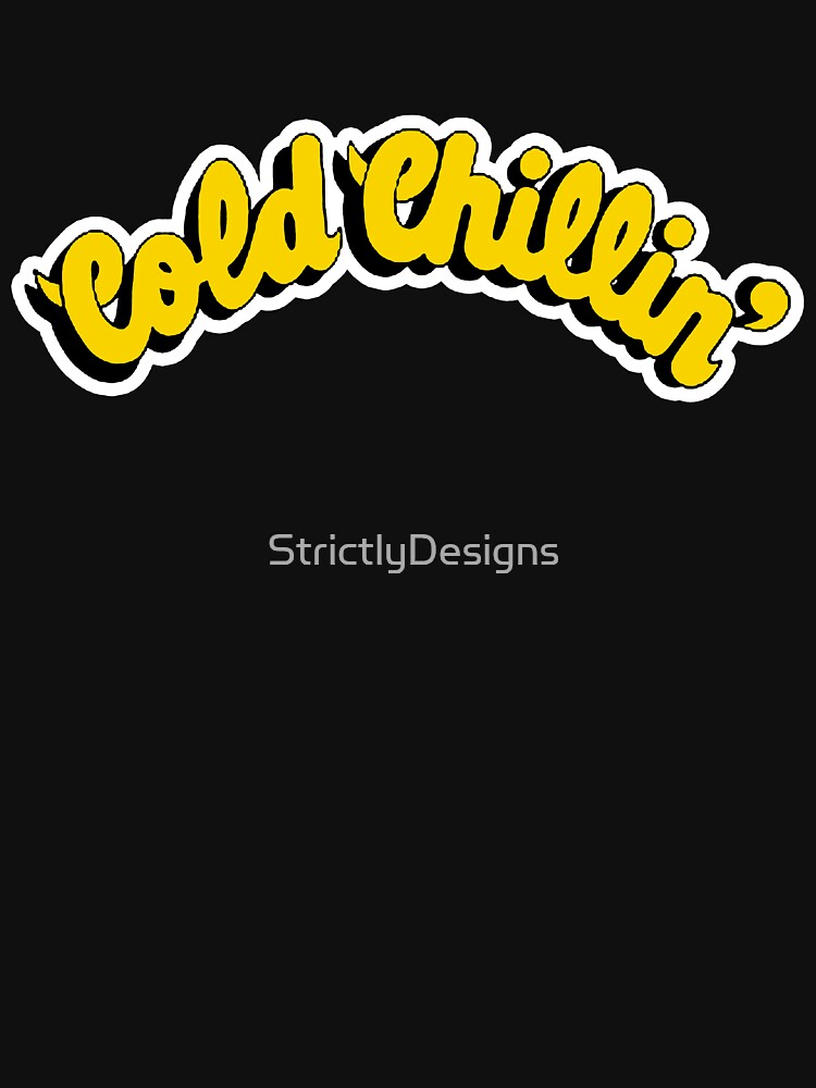 "Cold Chillin" Essential T-Shirt for Sale by StrictlyDesigns | Redbubble