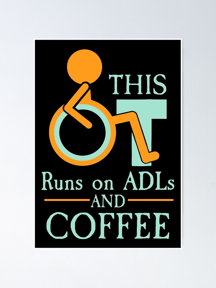 "Occupational Therapy This Ot Runs On Adls And Coffee" Poster for Sale ...