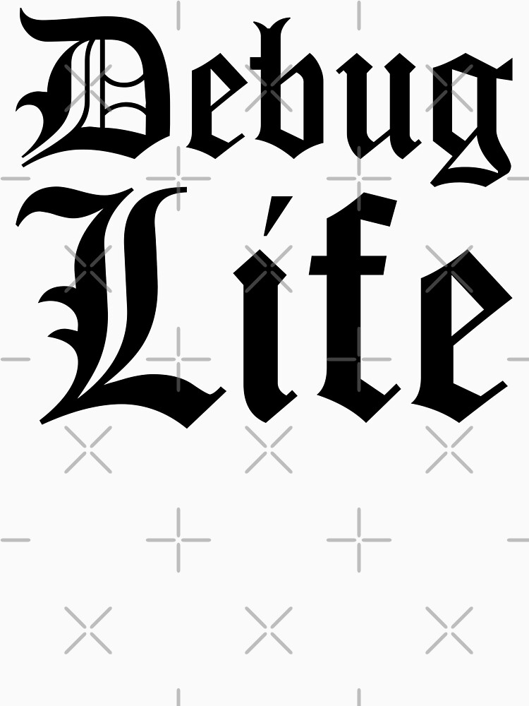 "Debug Life Black Typographic Design for Thug Programmers" T-shirt for ...