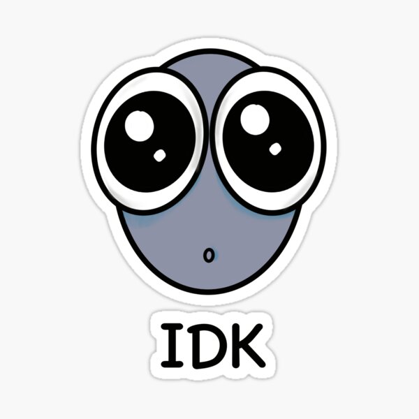 "IDK" Sticker for Sale by iblushay | Redbubble