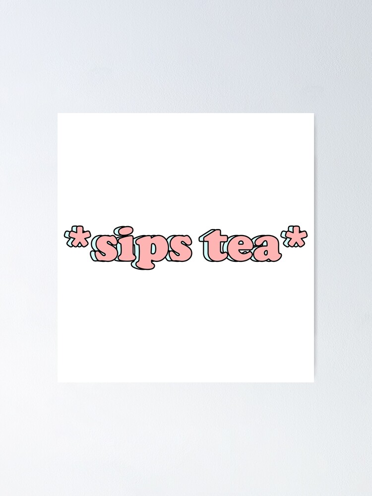 "sips tea meme" Poster for Sale by trajeado14 | Redbubble