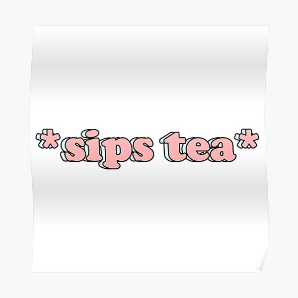 "sips tea meme" Poster for Sale by trajeado14 | Redbubble