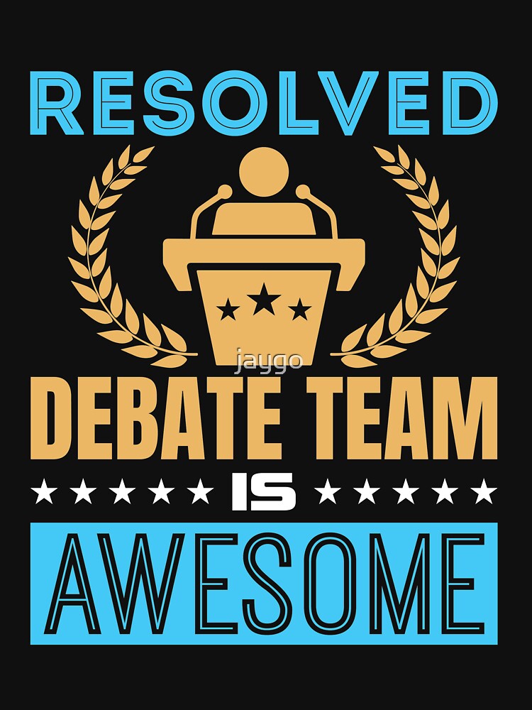 "Resolved Debate Team Is Awesome" T-shirt for Sale by jaygo | Redbubble ...