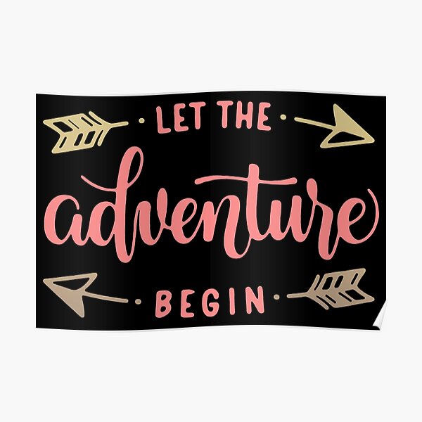 "Let The Adventure Begin" Poster for Sale by PastBabylon | Redbubble