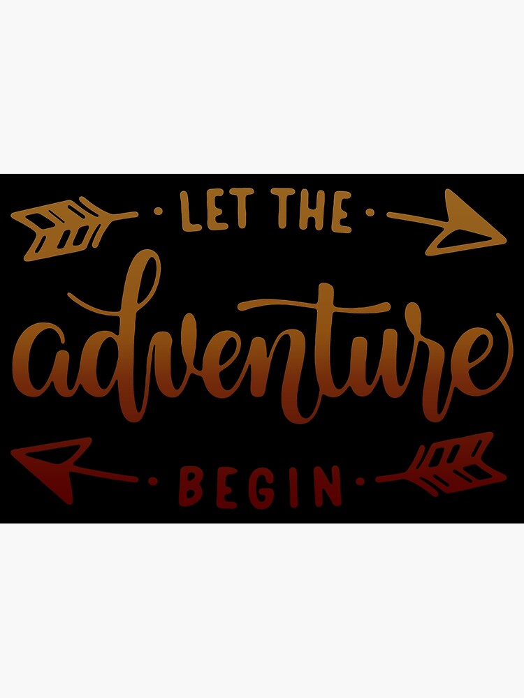 "Let The Adventure Begin" Poster for Sale by PastBabylon | Redbubble