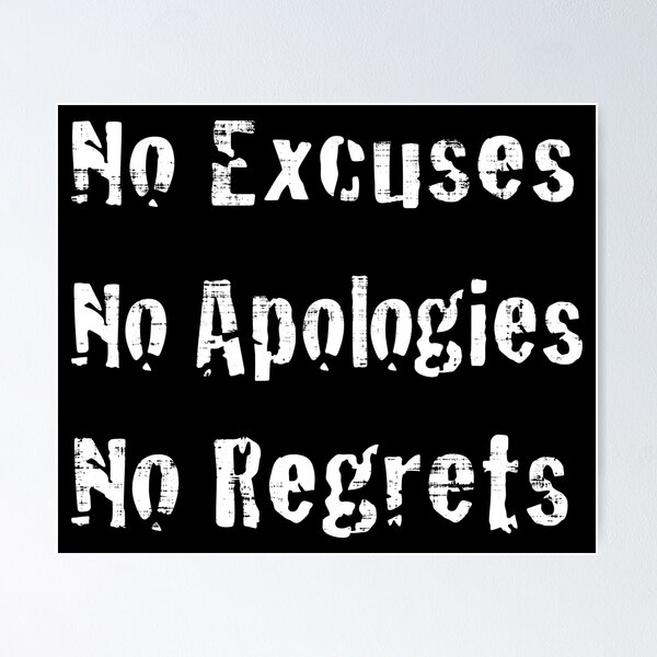 "No Excuses No Apologies No Regrets" Poster for Sale by PastBabylon ...