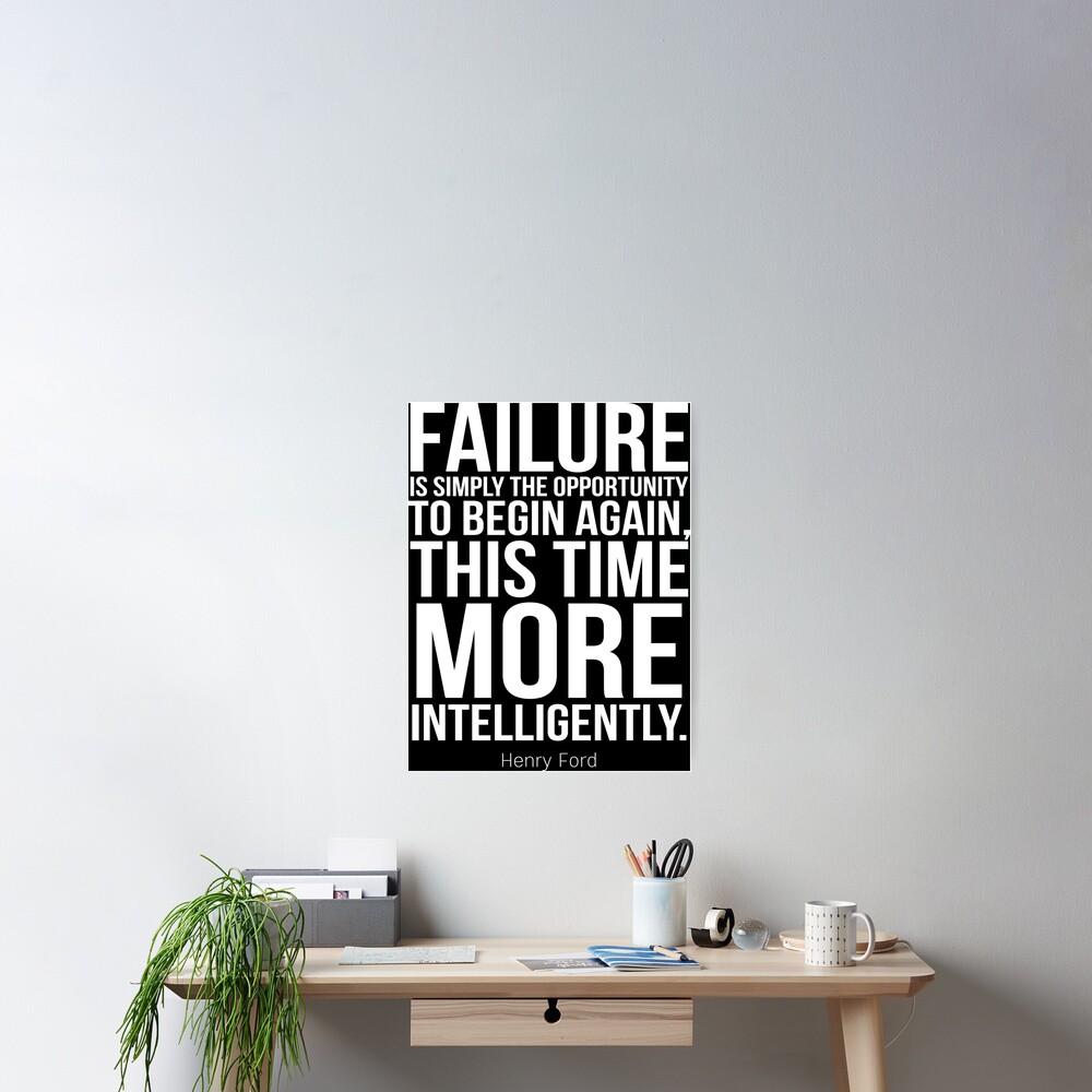 "Failure Is Simply The Opportunity To Begin Again, This Time More ...