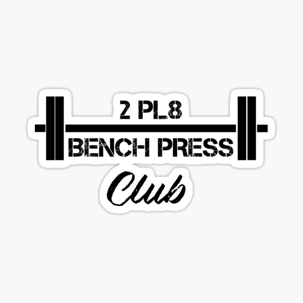 "Two Plate Bench Press 2Pl8 Club Weight Lifting" Sticker by TheCreekMan ...