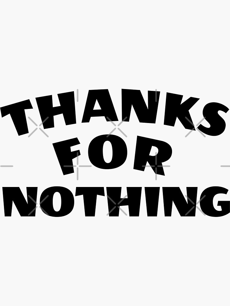 "Thanks for Nothing" Sticker for Sale by phys | Redbubble