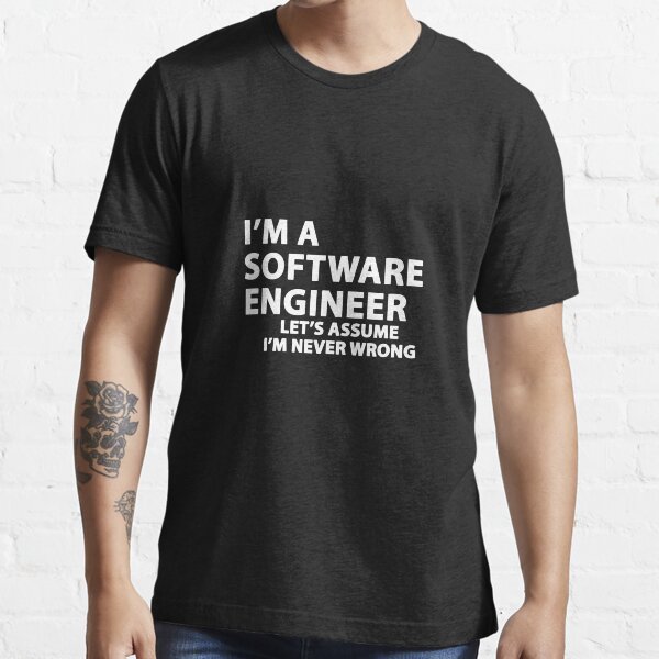 "I'm A Software Engineer - Funny Slogan" T-shirt by PeerlessMerch ...