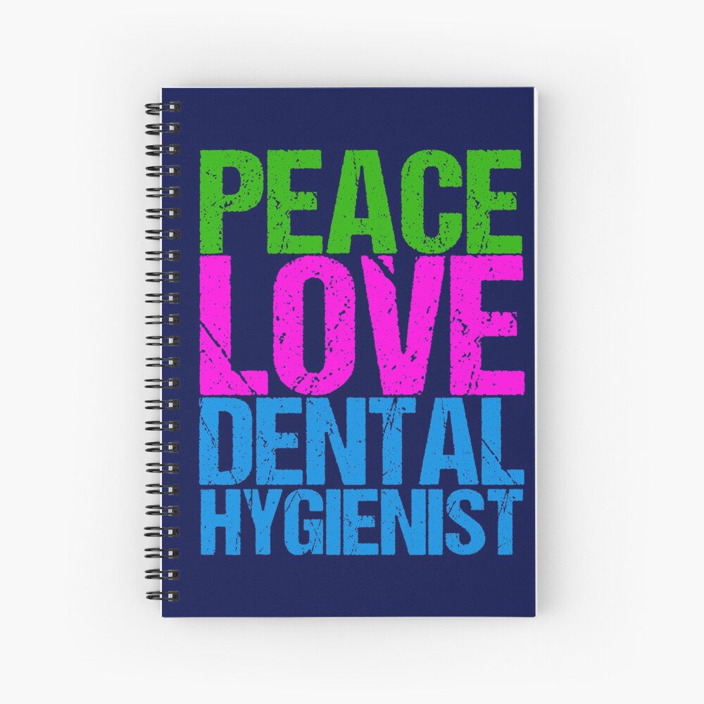 "Peace Love Dental Hygienist" Spiral Notebook for Sale by elishamarie28 ...