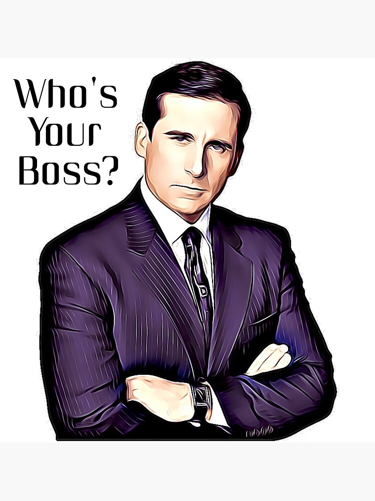 "Who's Your Boss Michael Scott The Office" Poster for Sale by ...
