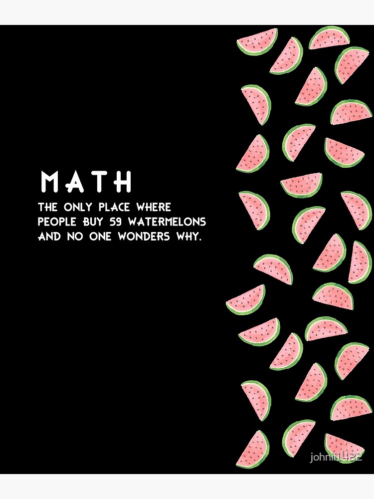 "Math The Only Place Where People Buy 59 Watermelons And No One Wonders ...