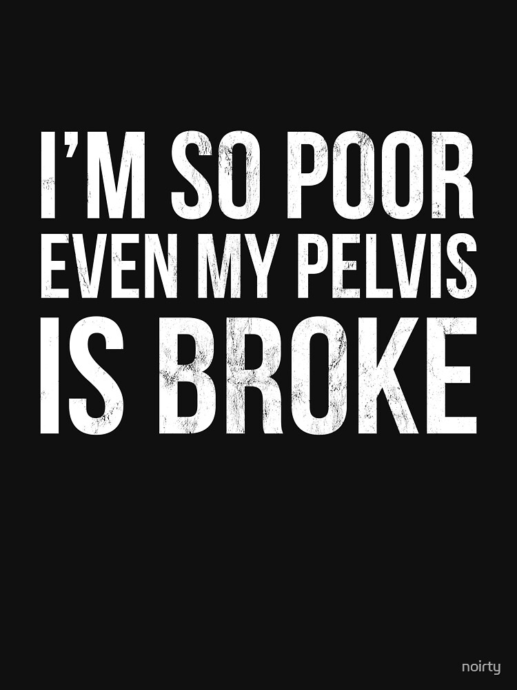 "Funny Fractured Broken Pelvis Surgery Get Well Gift " T-shirt for Sale ...