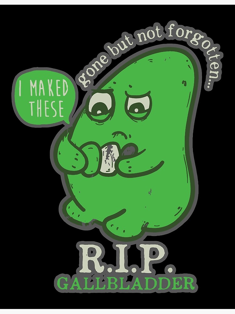 "R.i.p. Gallbladder Gone But Not Forgotten Rip" Poster by ColumbusPaco ...