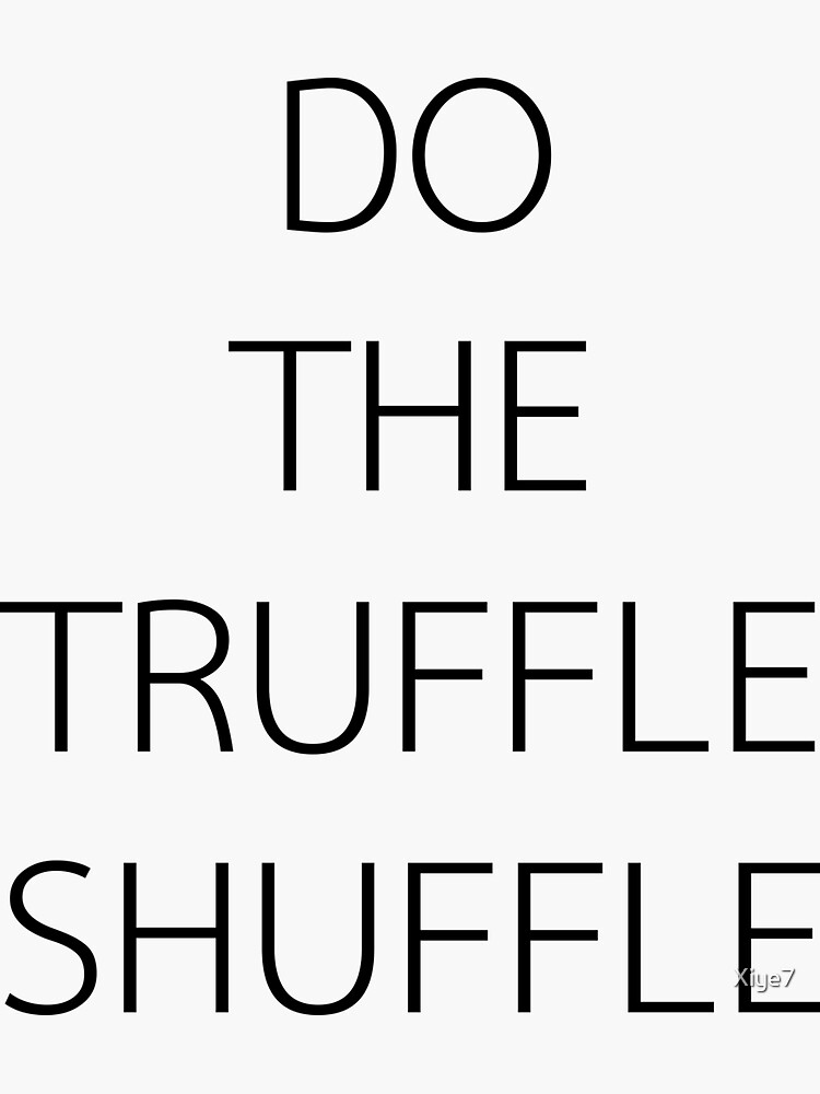"DO THE TRUFFLE SHUFFLE" Sticker by Xiye7 | Redbubble