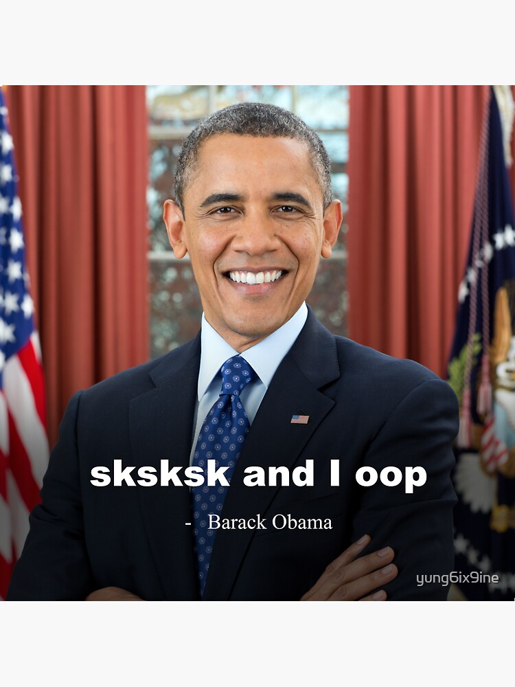 "sksksk and I oop - Barack Obama" Sticker for Sale by yung6ix9ine ...
