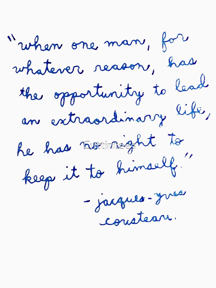 "Jacques Cousteau quote from Rushmore" T-shirt for Sale by Cuttintees ...