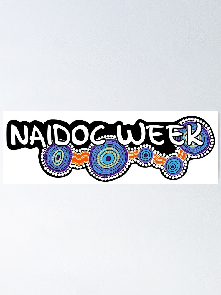 "NAIDOC WEEK" Poster for Sale by HogarthArts | Redbubble