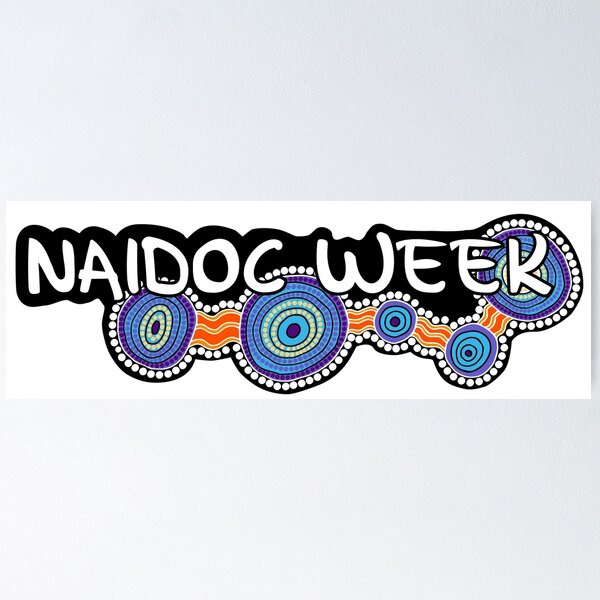 "NAIDOC WEEK" Poster for Sale by HogarthArts | Redbubble