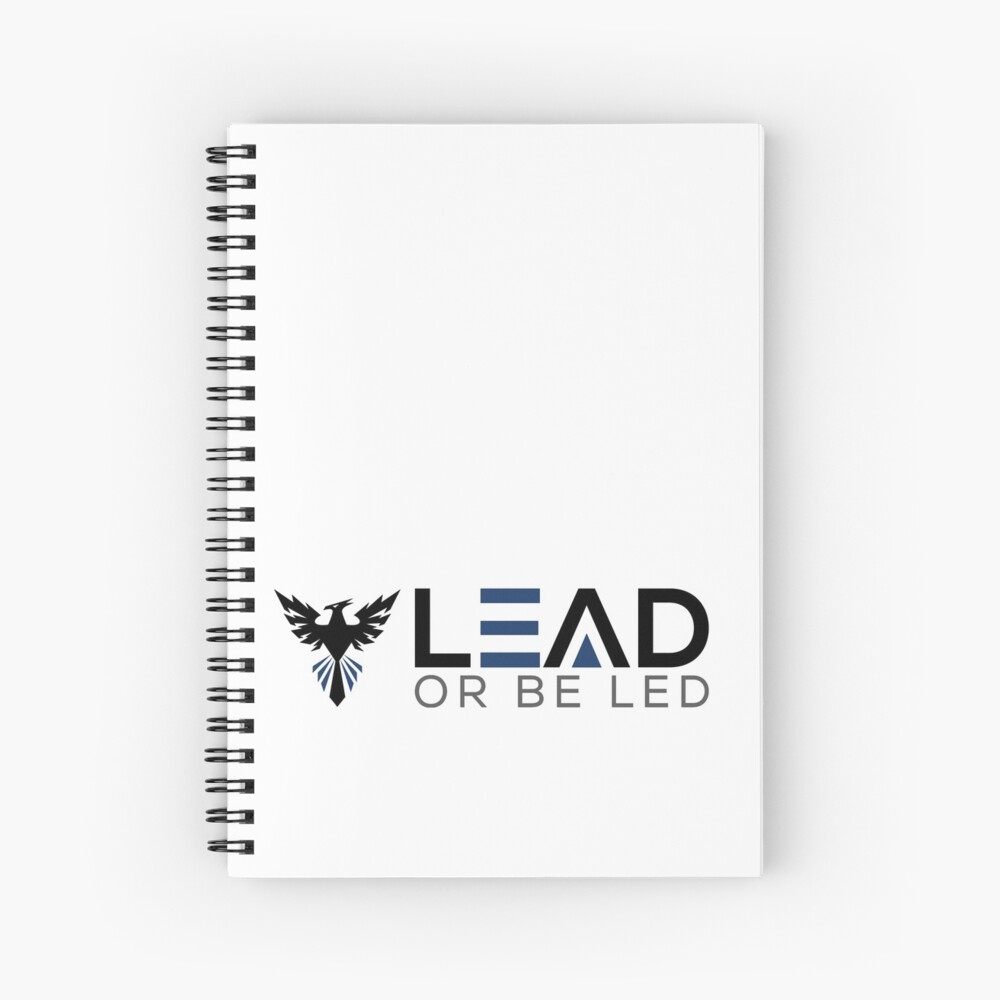 "Lead or Be Led " Spiral Notebook for Sale by MarkusQuinn | Redbubble