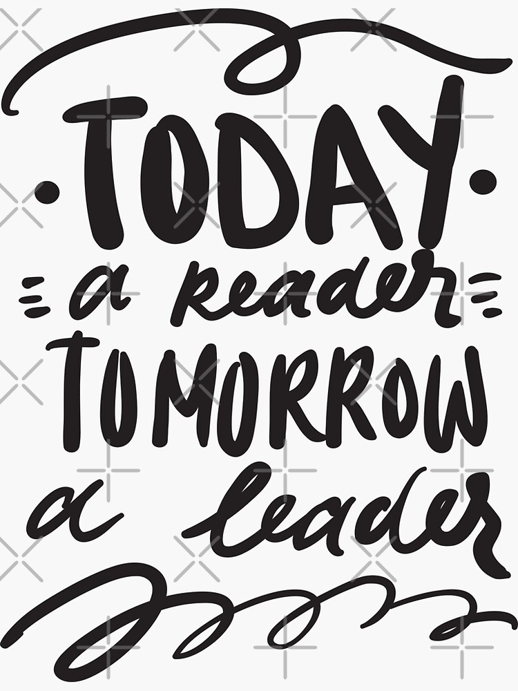 "Today A Reader Tomorrow A Leader Inspirational Quotes" Sticker by ...