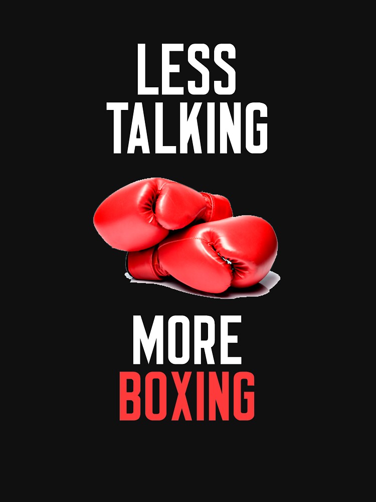 "Less Talking More Boxing" T-shirt for Sale by cleverth | Redbubble ...