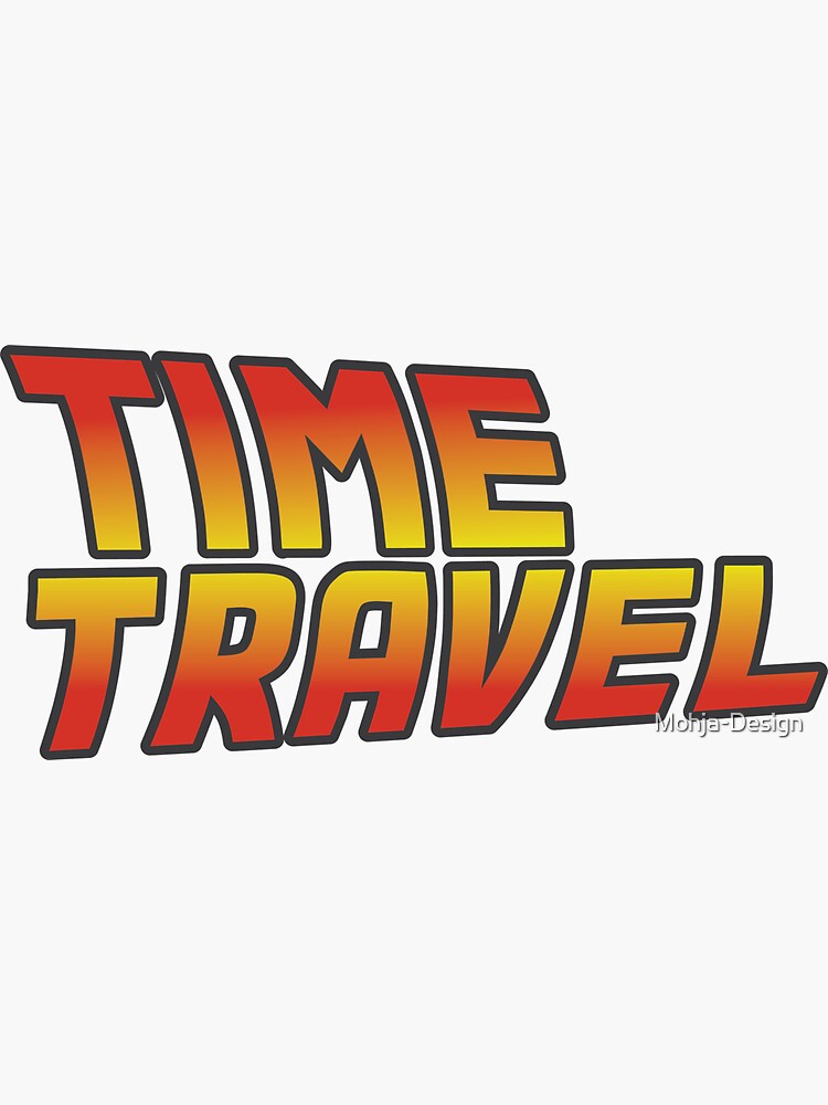 "Time Travel - Time Travel" Sticker for Sale by Mohja-Design | Redbubble