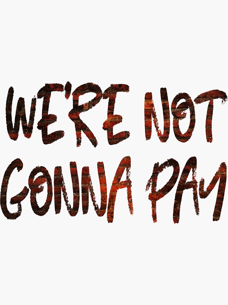"We're not gonna pay" Sticker by blue-jay- | Redbubble