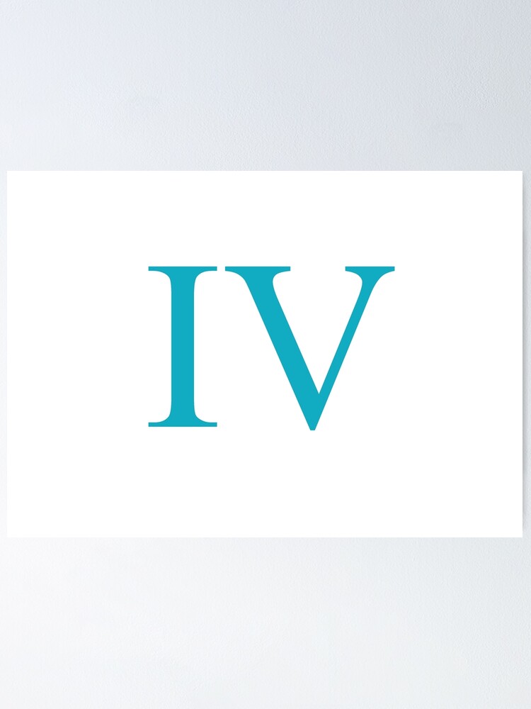 "IV - Roman Numerals " Poster by FTML | Redbubble