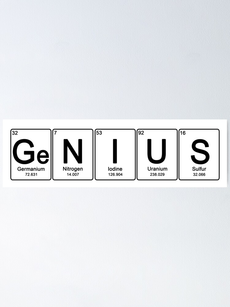 "Genius - Periodic Table of Elements" Poster by PodArt | Redbubble