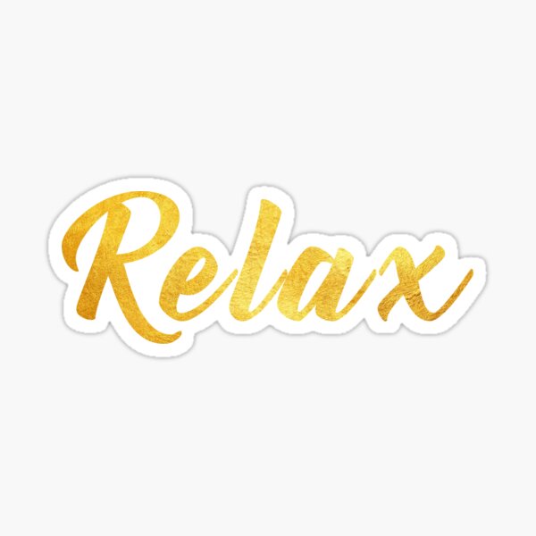"Relax Gold Calligraphy" Sticker for Sale by Josh-Tyers | Redbubble