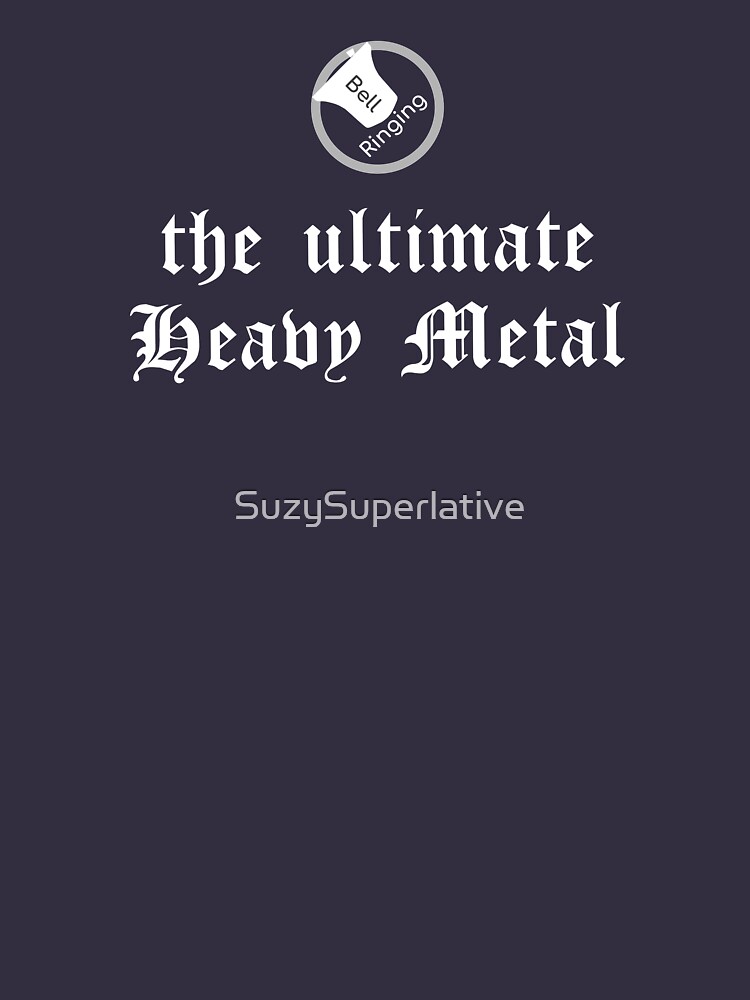 "Bell Ringing - Ultimate Heavy Metal - white" T-shirt for Sale by ...