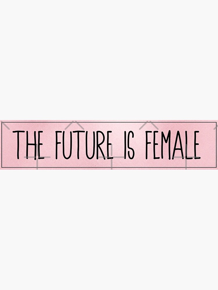 "The Future Is Female" Sticker for Sale by Quaintrelle | Redbubble