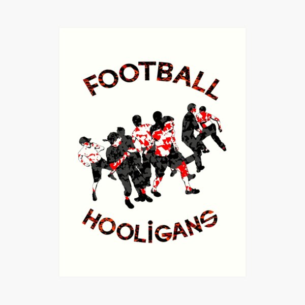 Football Hooligans Art Prints | Redbubble