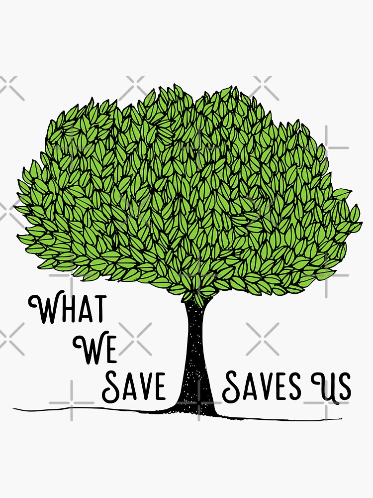"What We Save Saves Us" Sticker for Sale by StillMeadow | Redbubble
