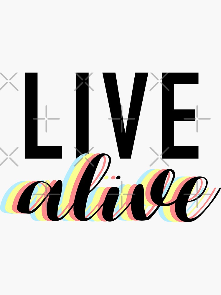 "Live Alive" Sticker for Sale by mlvonder02 | Redbubble
