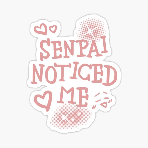 "Senpai Noticed Me Anime" Sticker for Sale by TenthFungi | Redbubble