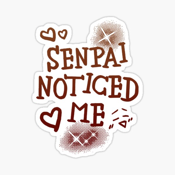 "Senpai Noticed Me Anime" Sticker for Sale by TenthFungi | Redbubble