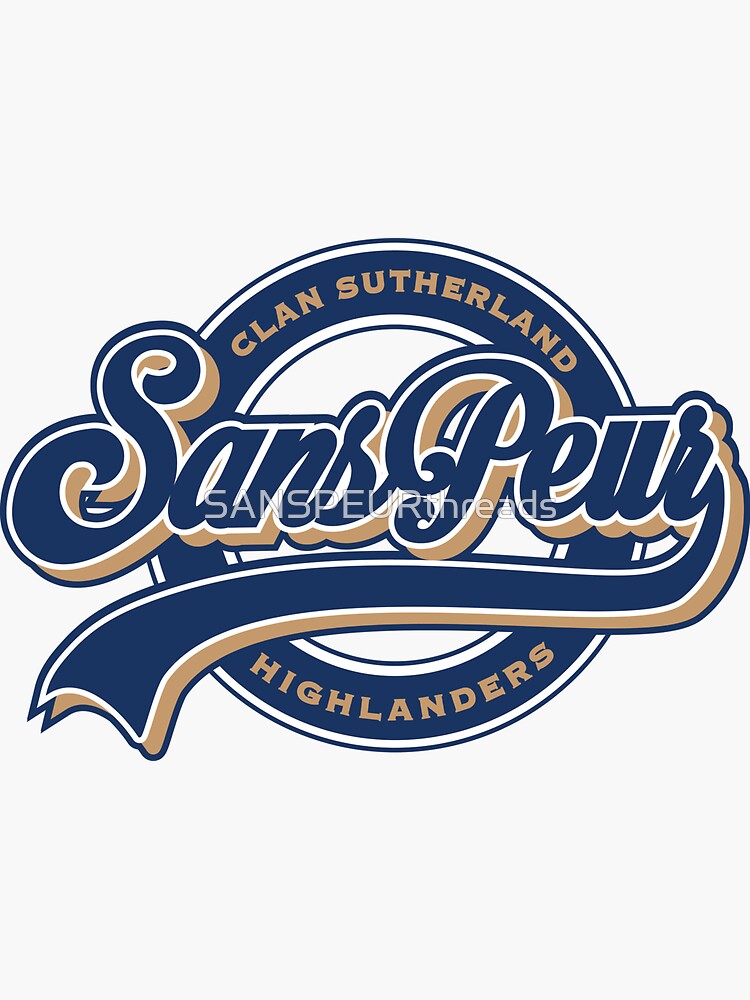 "CLAN SUTHERLAND HIGHLANDERS - SANS PEUR" Sticker by SANSPEURthreads ...